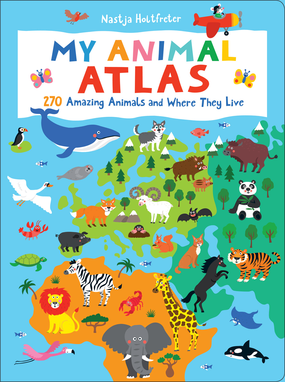 My Animal Atlas - 270 Amazing Animals and Where They Live — Bird in Hand